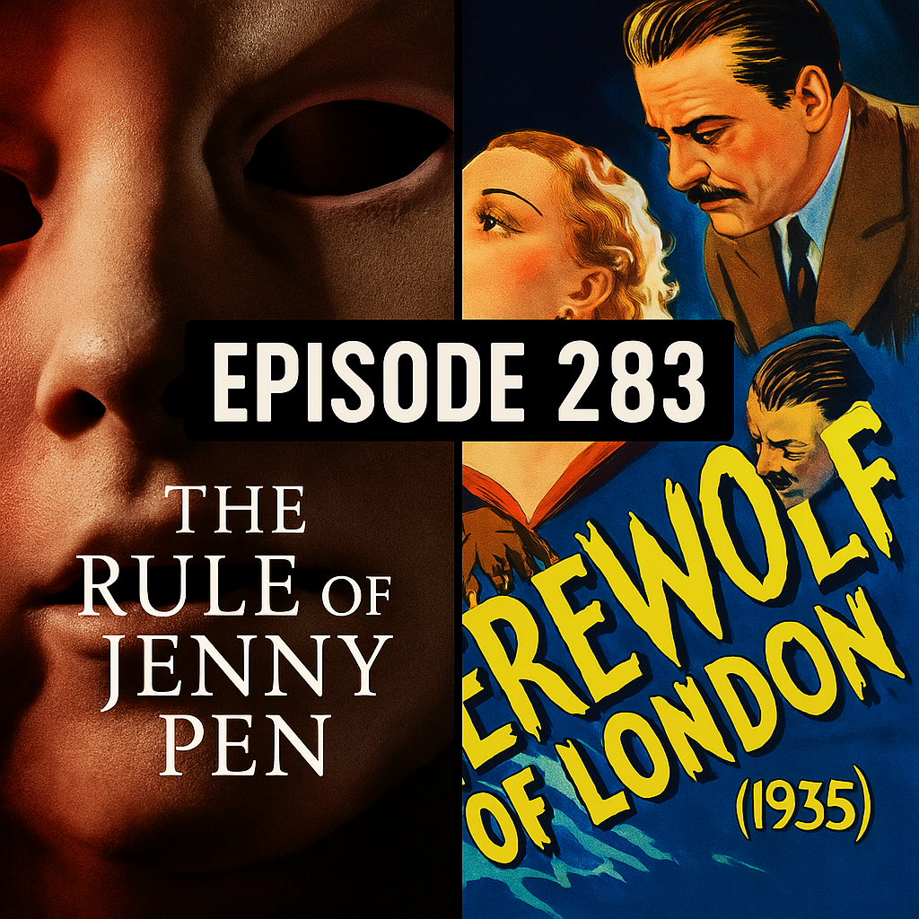 Episode 283: The Rule of Jenny Pen/Werewolf of London :: Horror Review